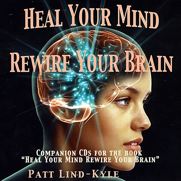 Heal Your Mind, Rewire Your Brain by Patt Lind-Kyle on Apple Music Heal Your Mind, Rewire Your Brain by Patt Lind-Kyle on Apple Music