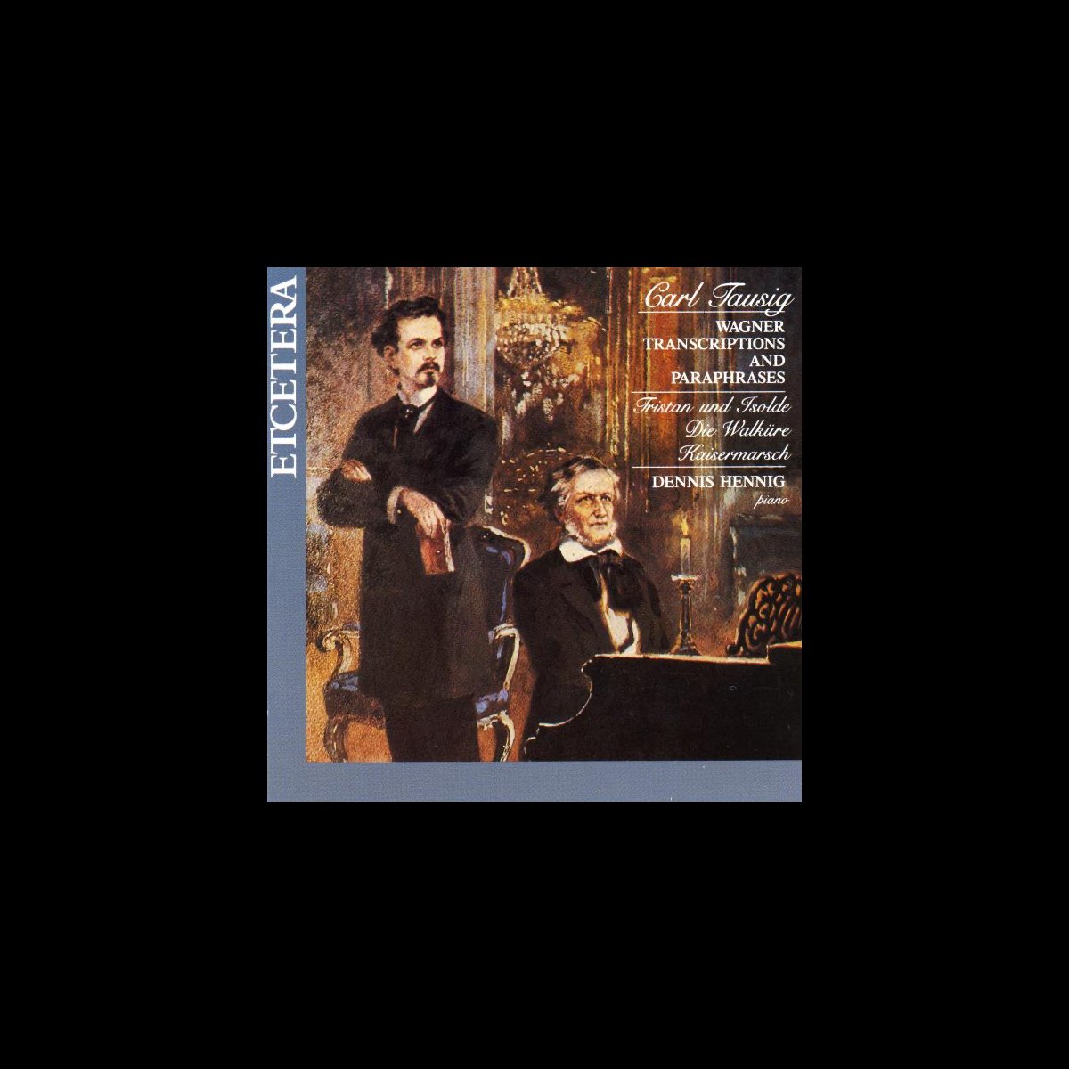 ‎Carl Tausig: Wagner Transcriptions and Paraphrase by Dennis Hennig on ...