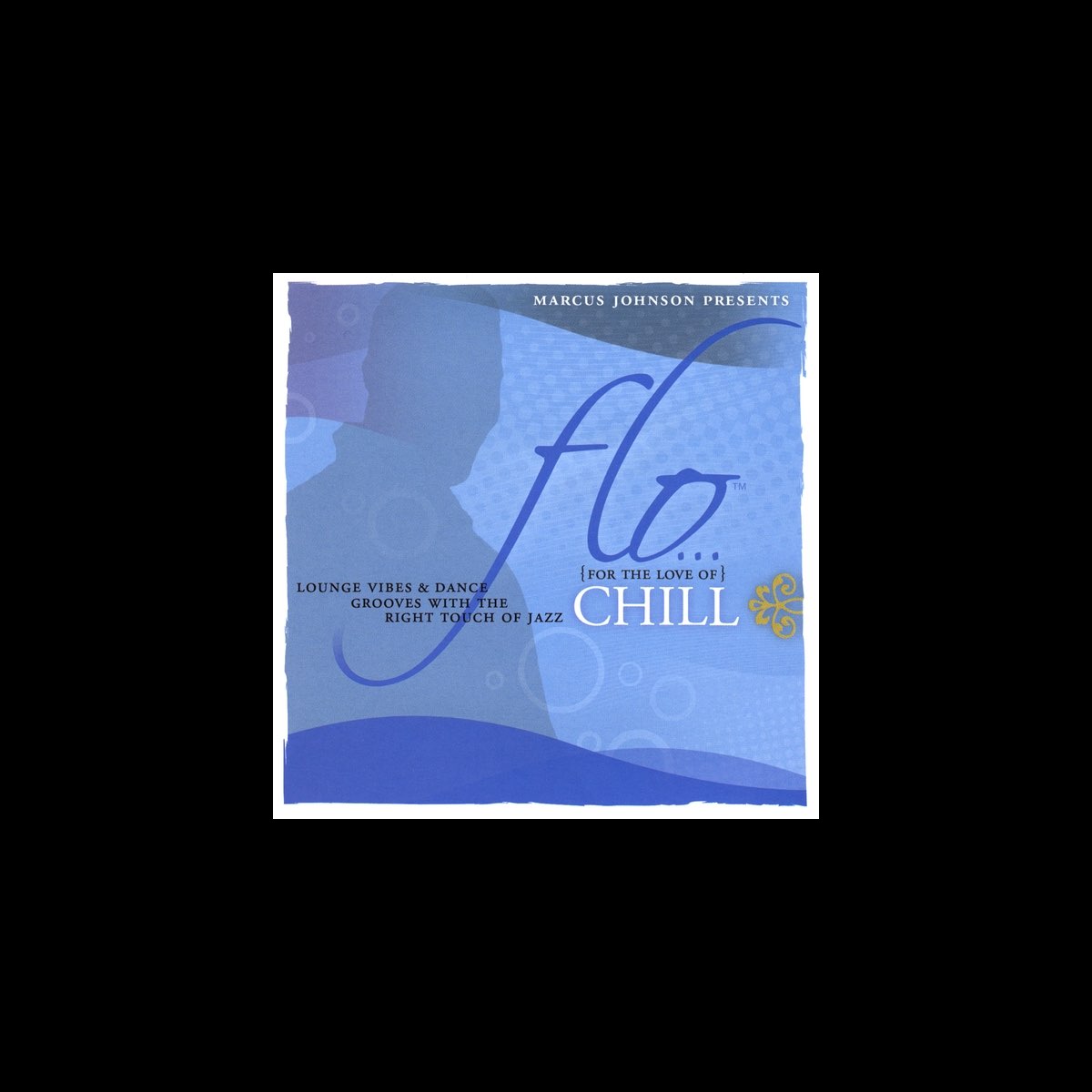 ‎FLO (For the Love Of) Chill by Marcus Johnson on Apple Music