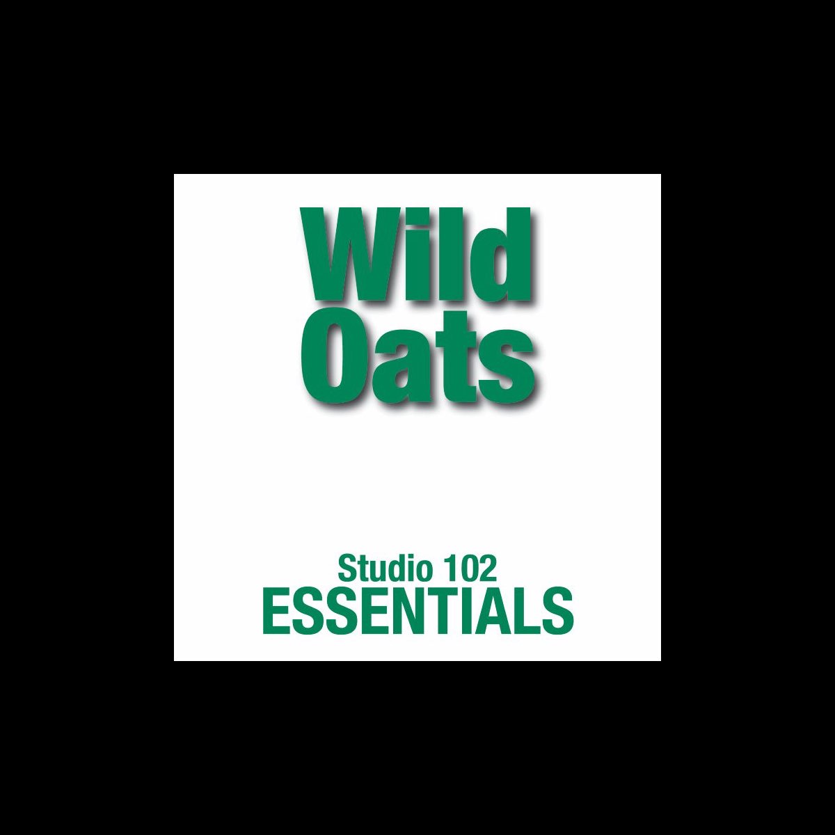 ‎Studio 102 Essentials: Wild Oats by Wild Oats on Apple Music