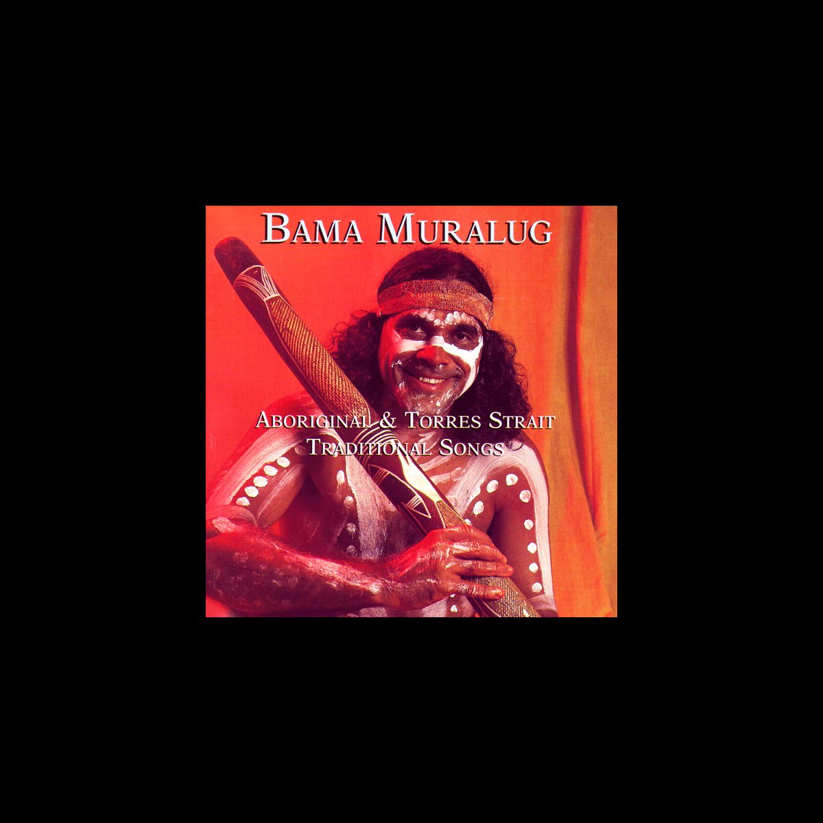 ‎Bama Muralug: Aboriginal And Torres Strait Traditional Songs by David ...