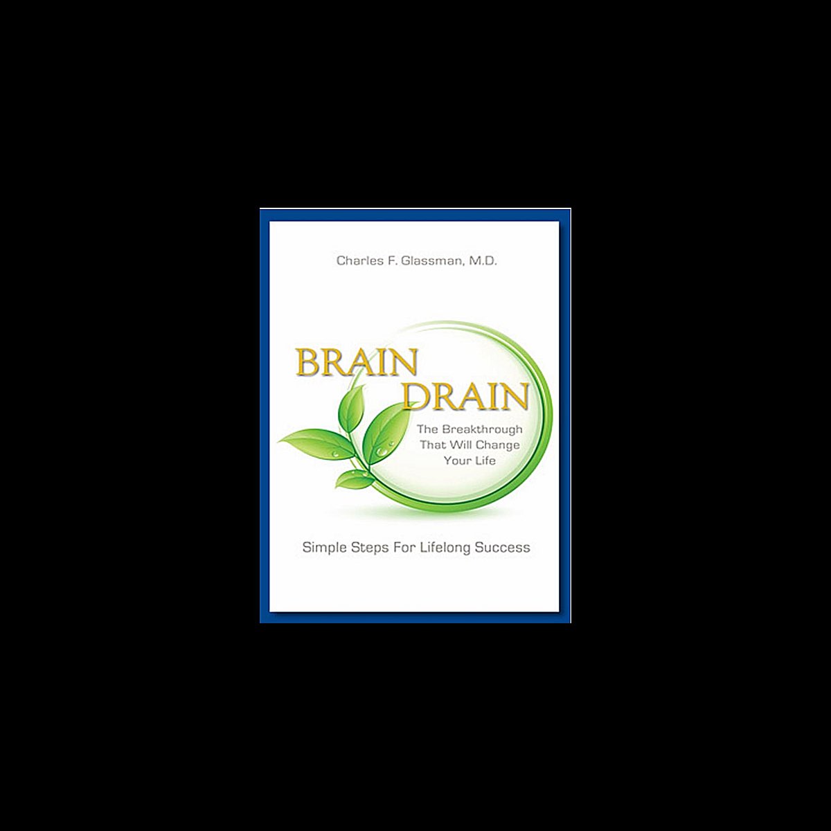 ‎Brain Drain (The Breakthrough That Will Change Your Life) by Charles F ...