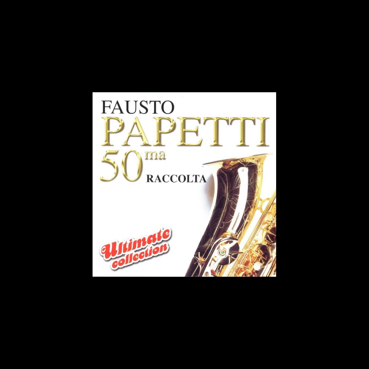 ‎50ma Raccolta (Ultimate Collection) de Fausto Papetti en Apple Music