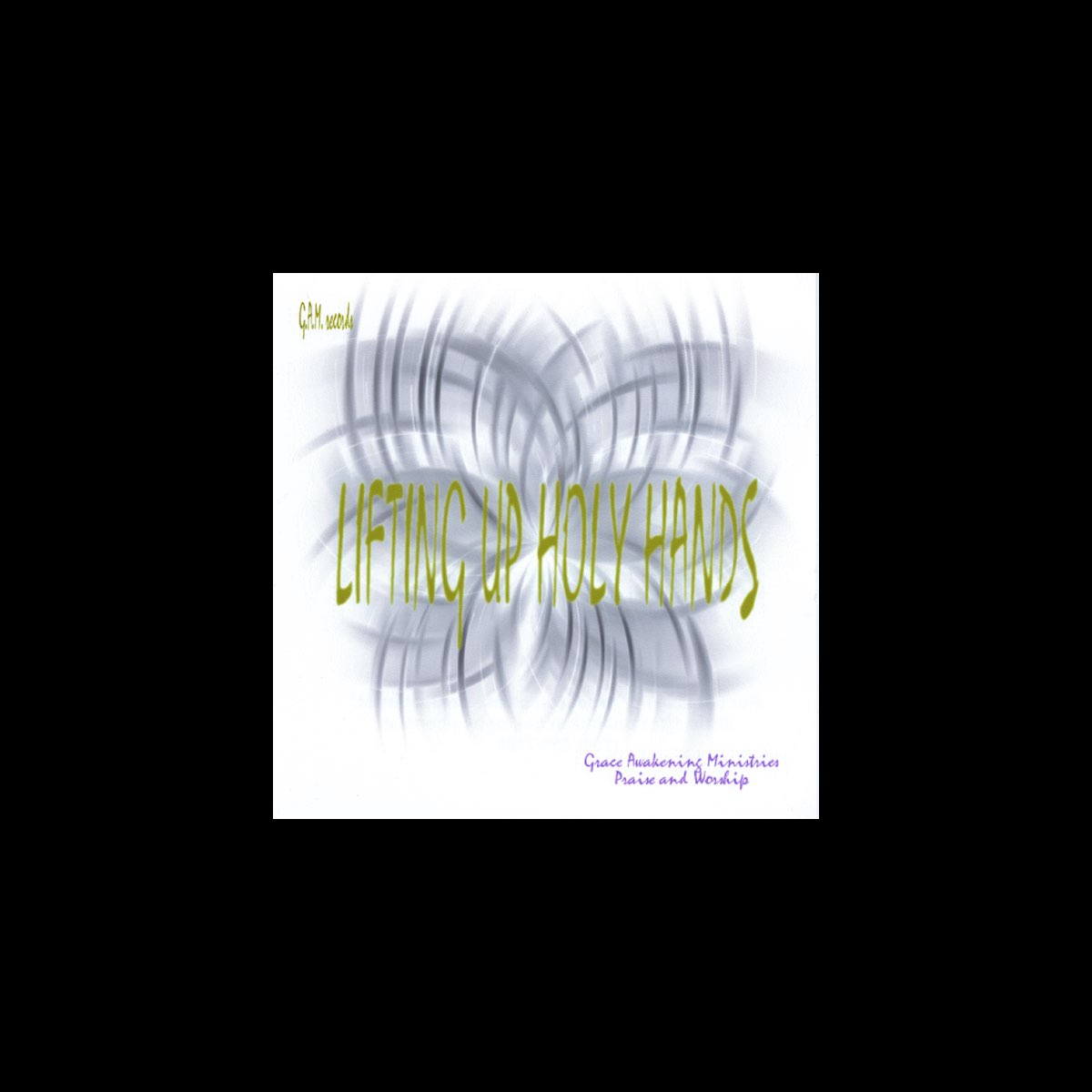 ‎Lifting Up Holy Hands by Grace Awakening Ministries Praise and Worship ...