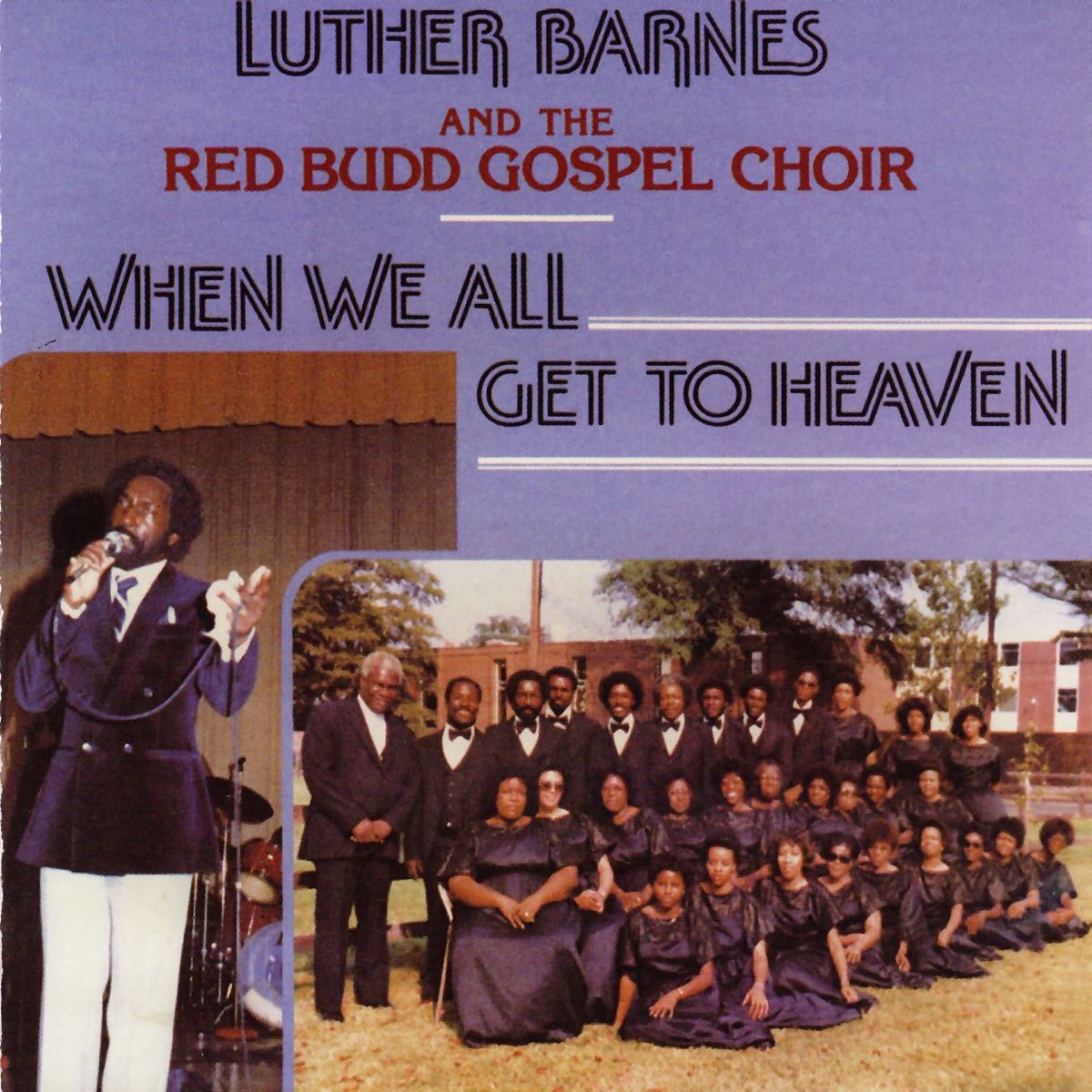 ‎When We All Get to Heaven by Luther Barnes & The Red Budd Gospel Choir ...
