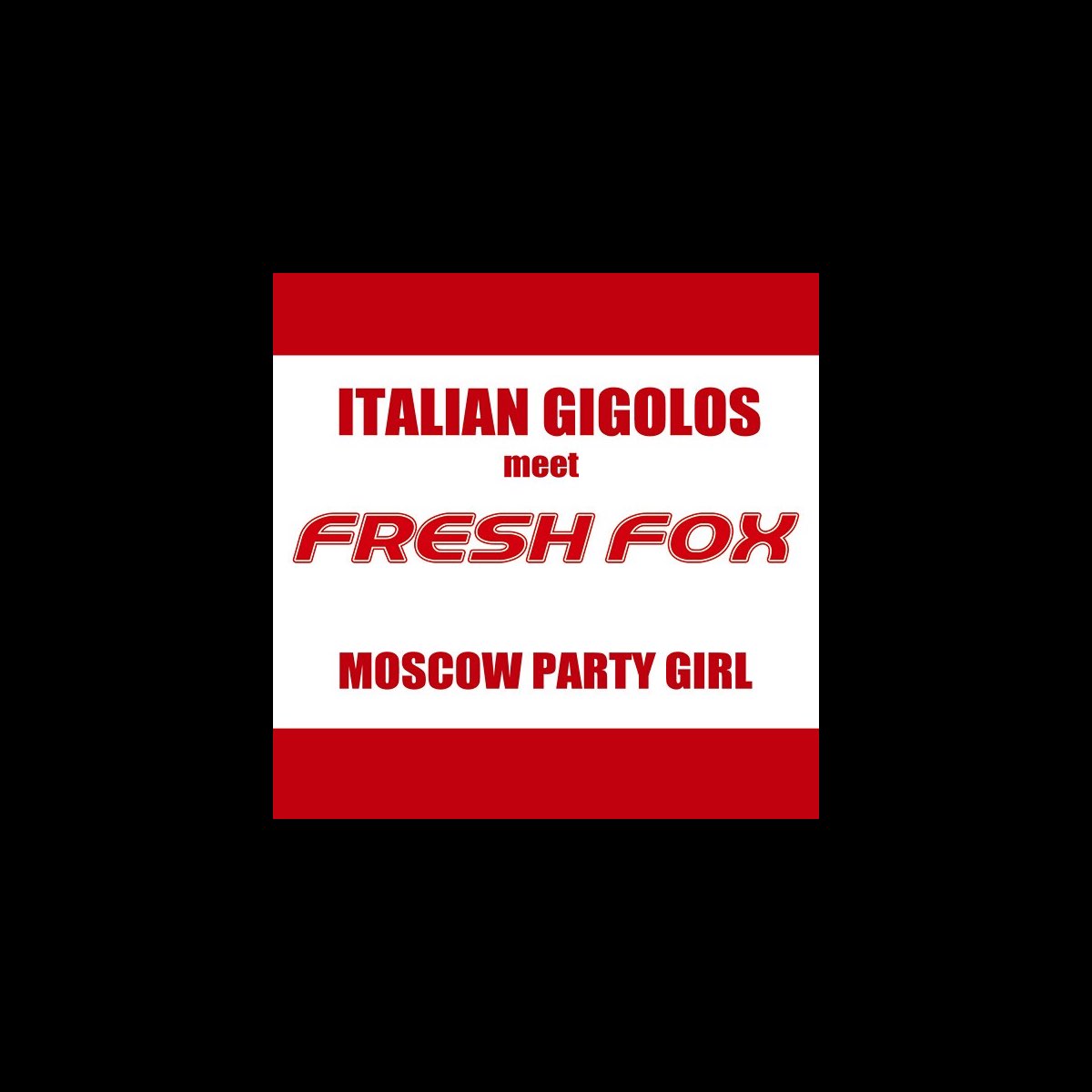 ‎Moscow Party Girl - Single by Italian Gigolos featuring Fresh Fox on ...