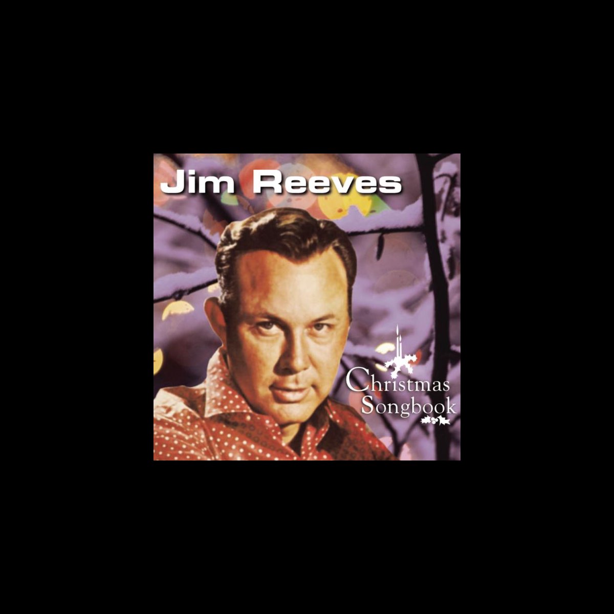 ‎Christmas Songbook by Jim Reeves on Apple Music