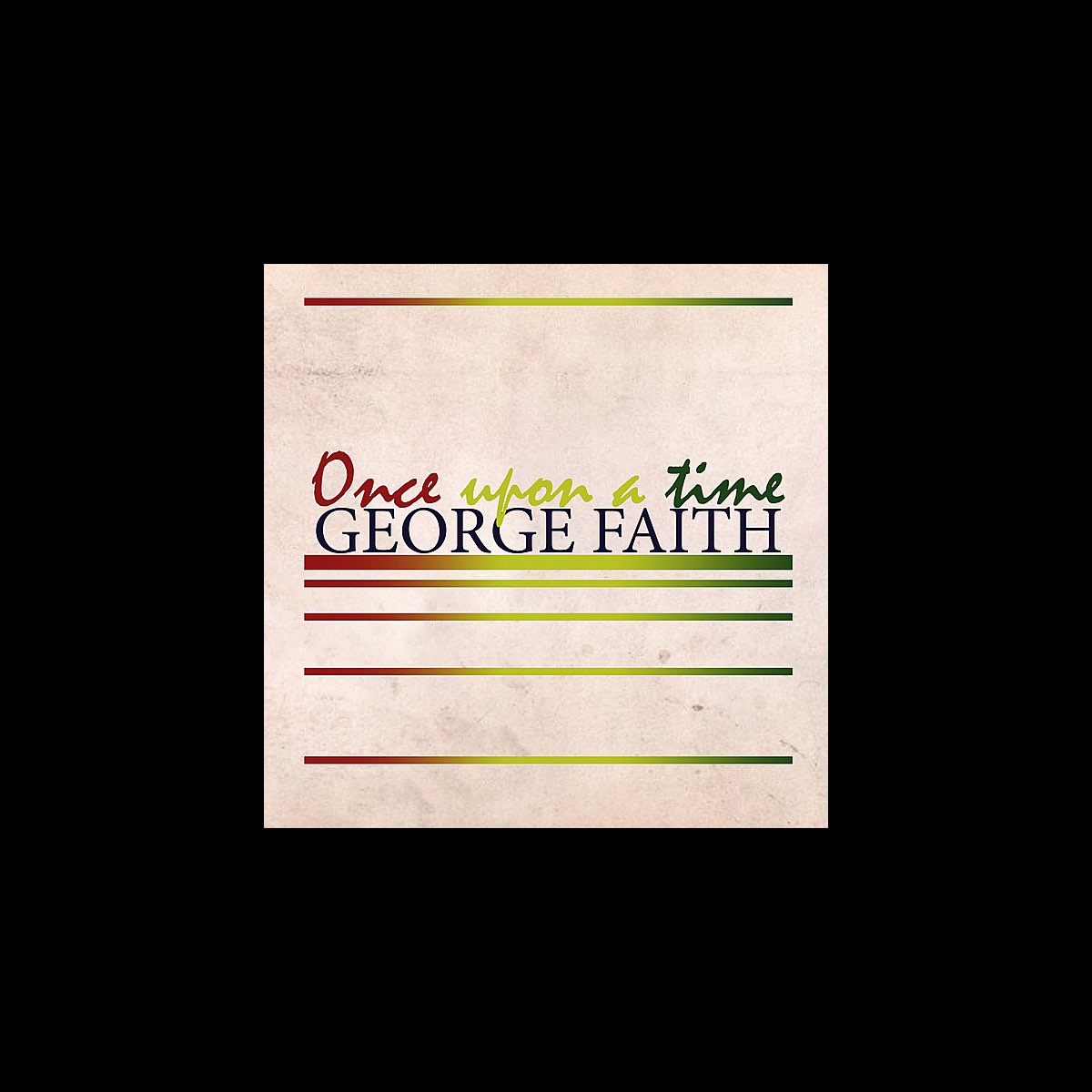 ‎Once Upon a Time by George Faith on Apple Music