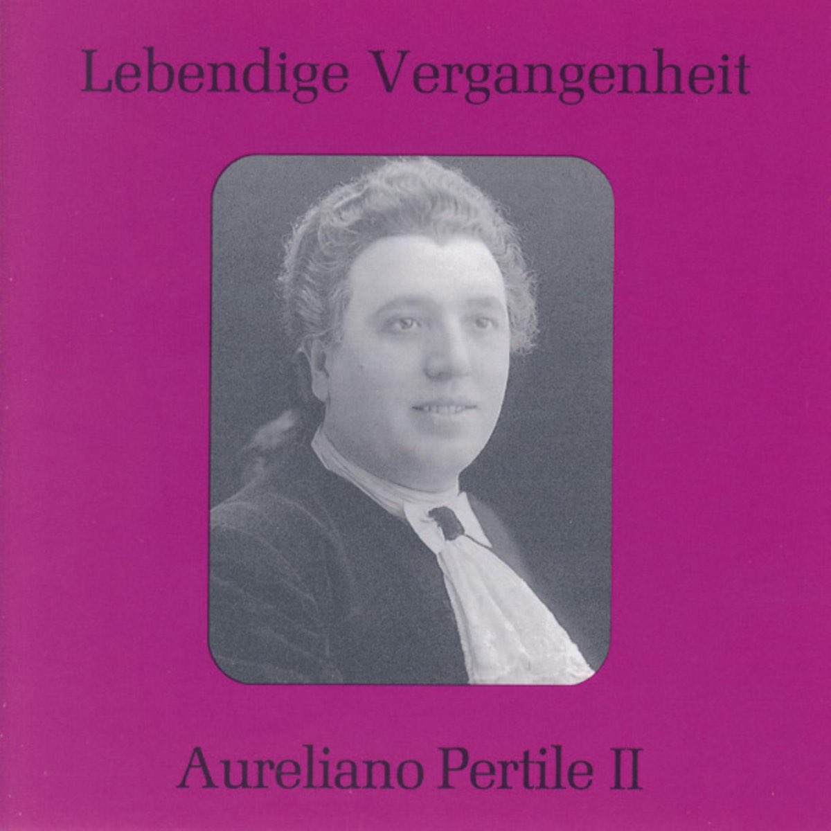 ‎Lebendige Vergangenheit - Aureliano Pertile (Vol. 2) de Aureliano ...