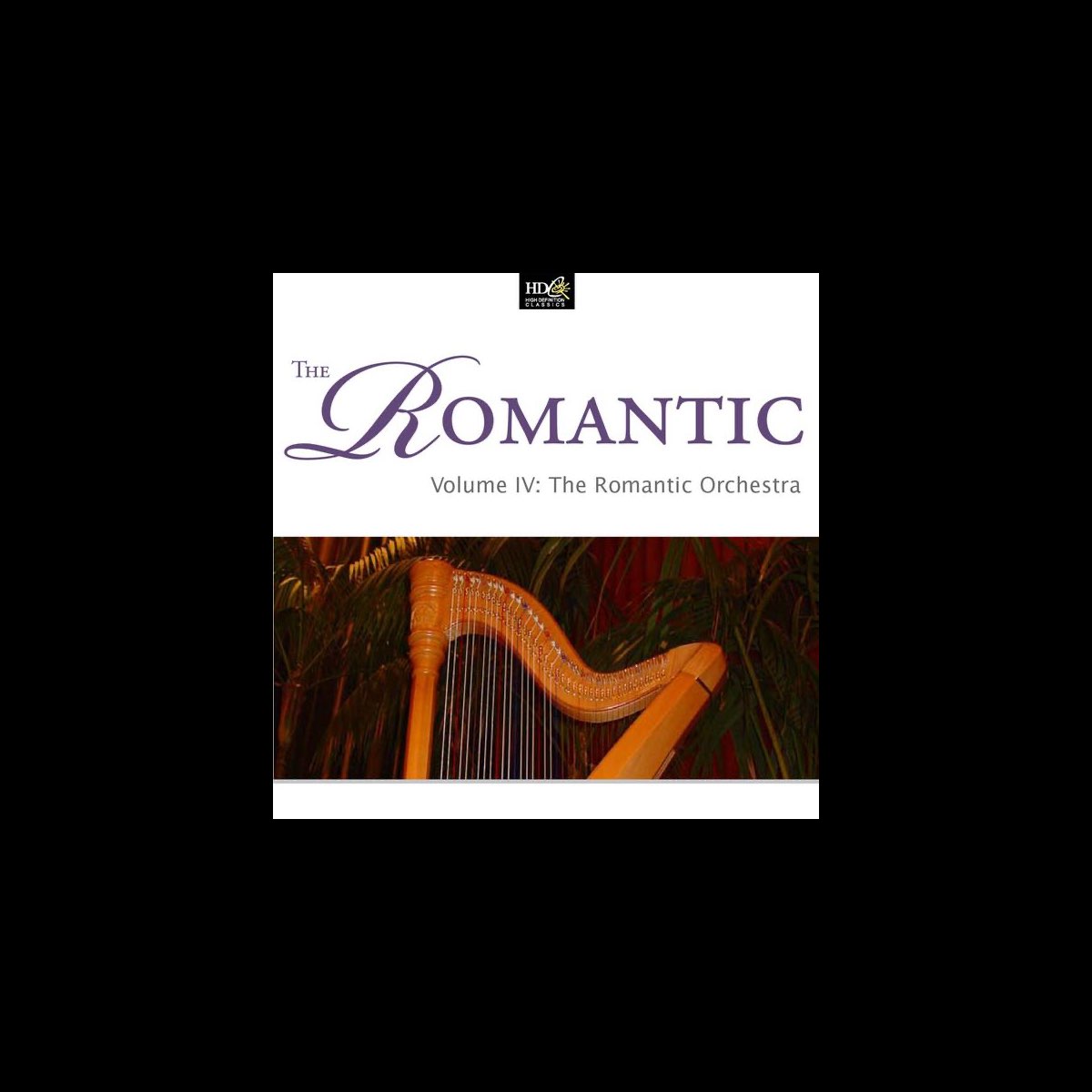 ‎The Romantic Vol. 4: The Romantic Orchestra: Great Symphonies of the ...