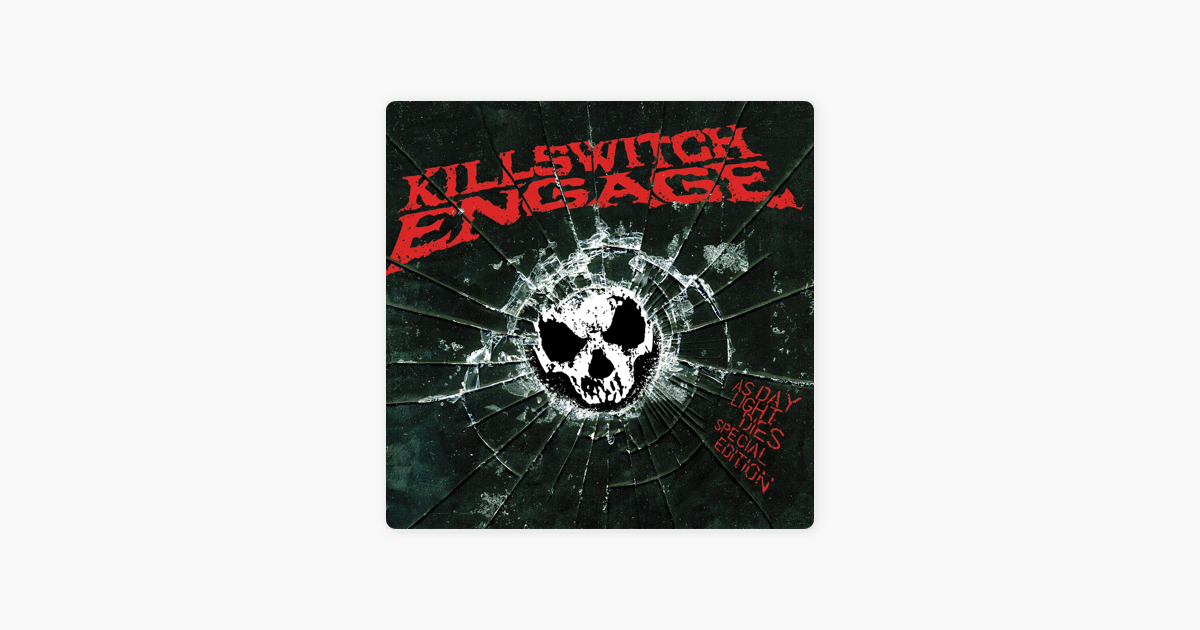 ‎As Daylight Dies (Special Edition) by Killswitch Engage on Apple Music