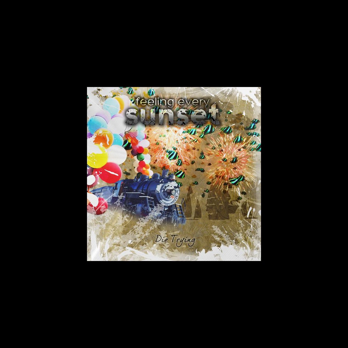 ‎Die Trying by Feeling Every Sunset on Apple Music