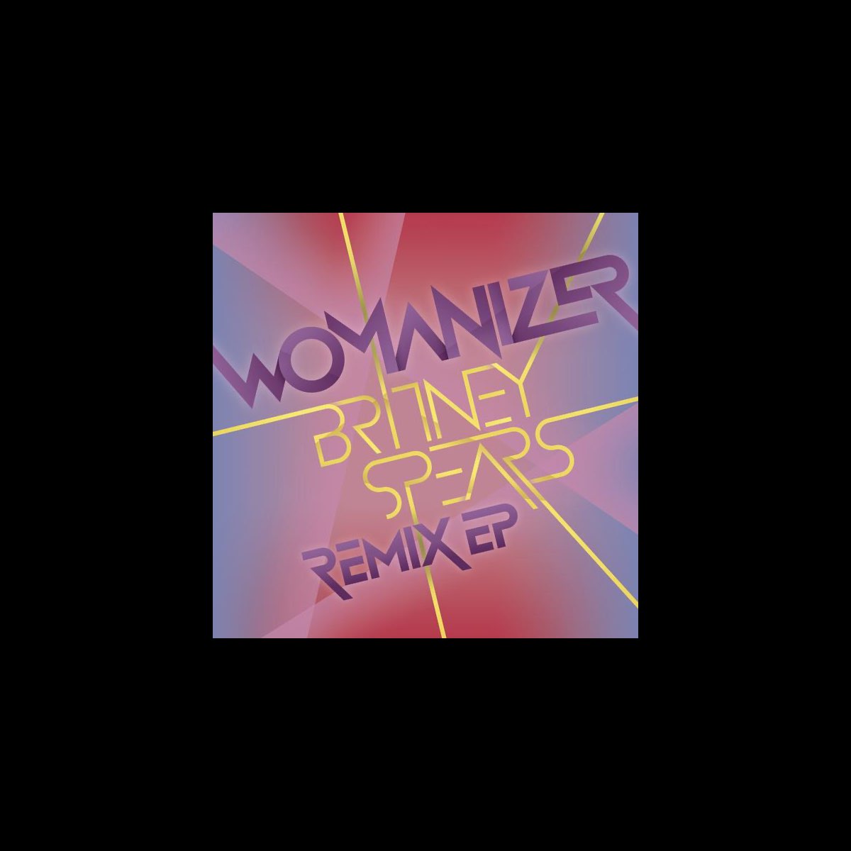 ‎Womanizer (Remix EP) - EP by Britney Spears on Apple Music