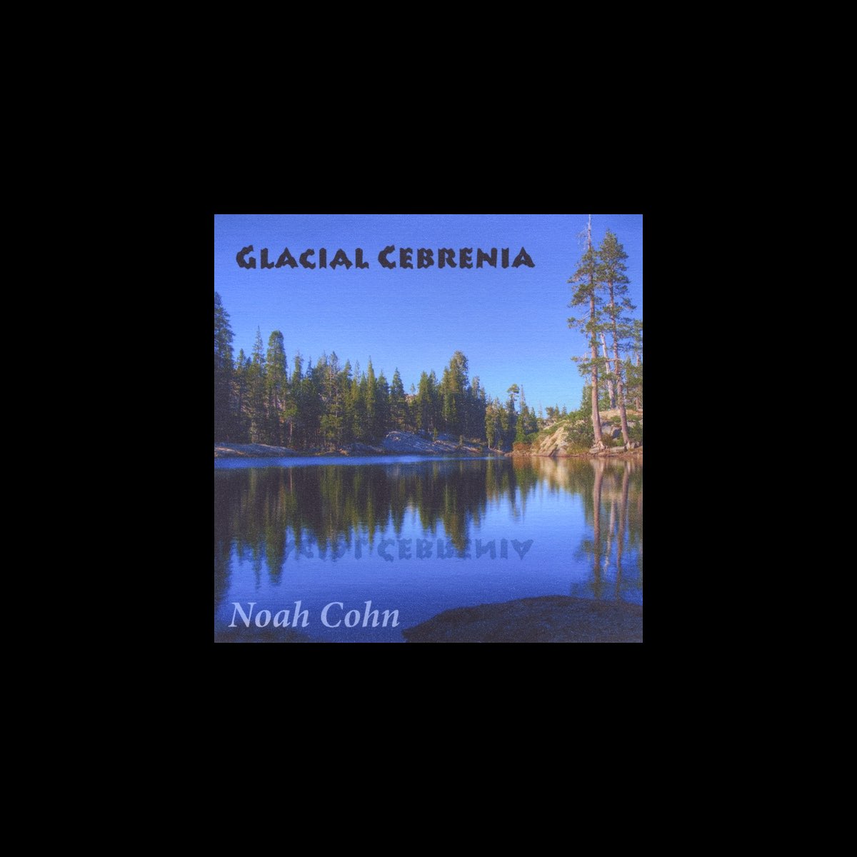 ‎Noah Cohnの「Glacial Cebrenia」をApple Musicで