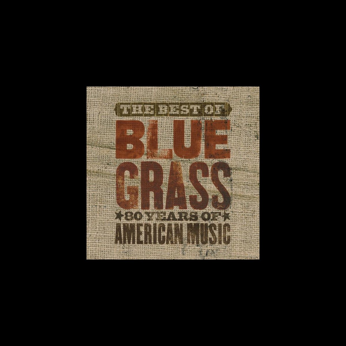 ‎The Best of Bluegrass - 80 Years of American Music by Various Artists ...
