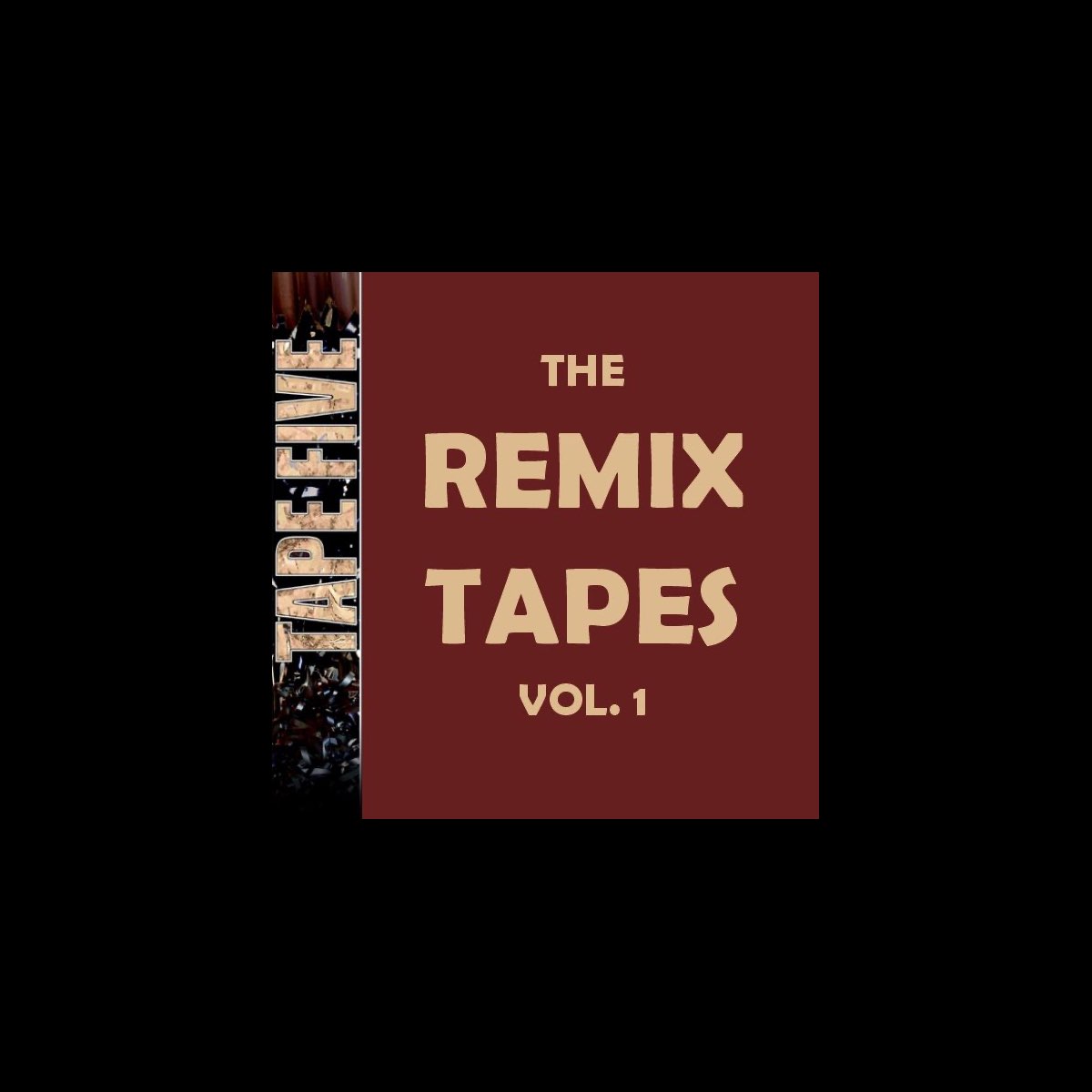 ‎Remix Tapes, Vol. 1 by Tape Five on Apple Music