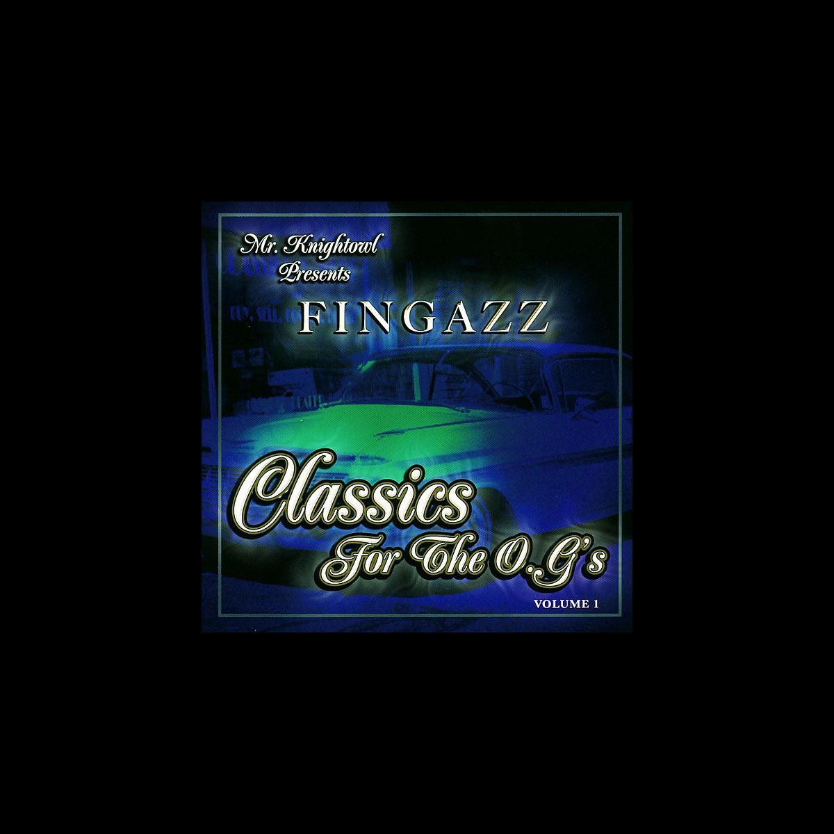 ‎Mr. Knightowl Presents: Fingazz - Classics for the O.G.'s Volume 1 by ...