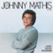 List of all Songs by Johnny Mathis - Braina Music