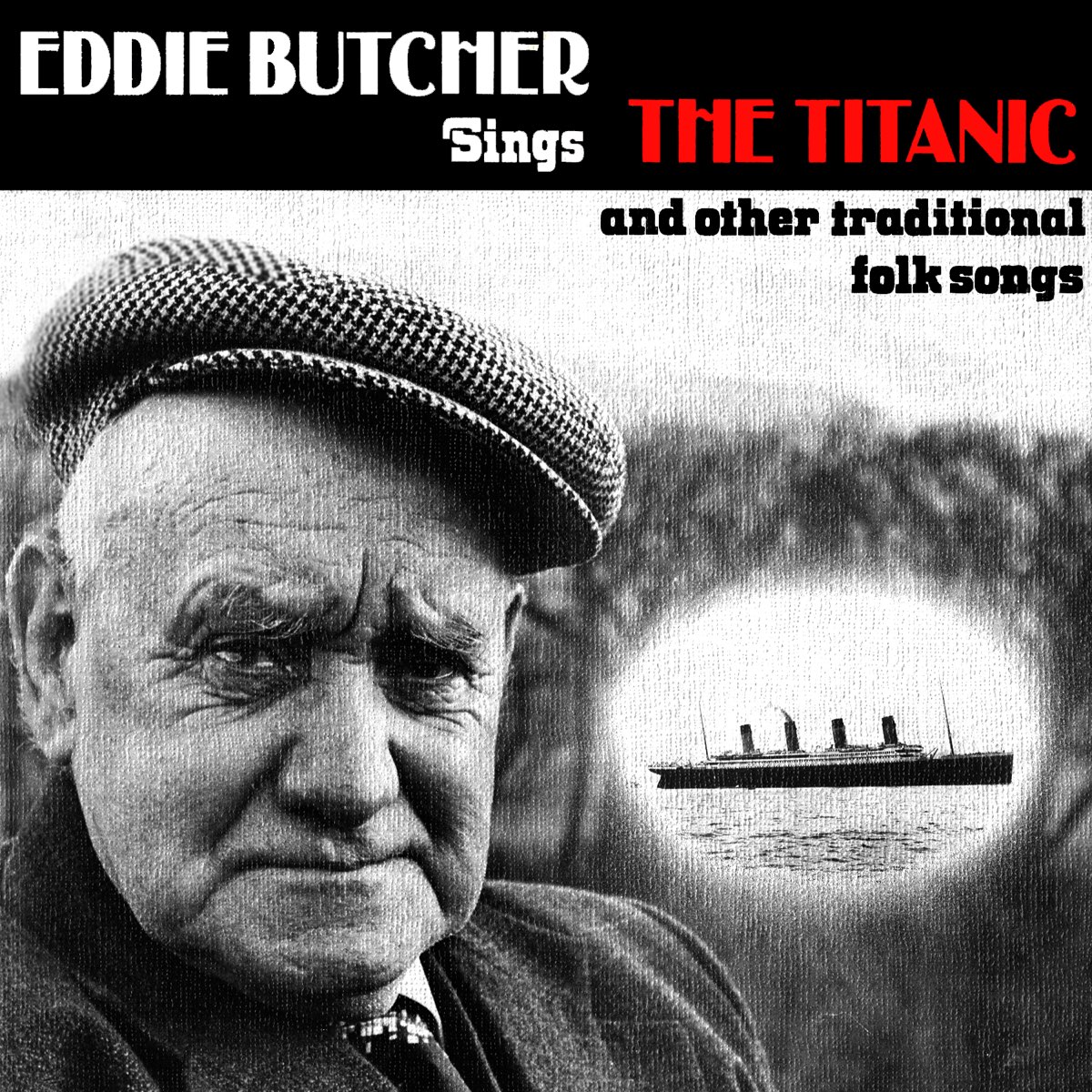‎Sings the Titanic and Other Traditional Folk Songs by Eddie Butcher on ...