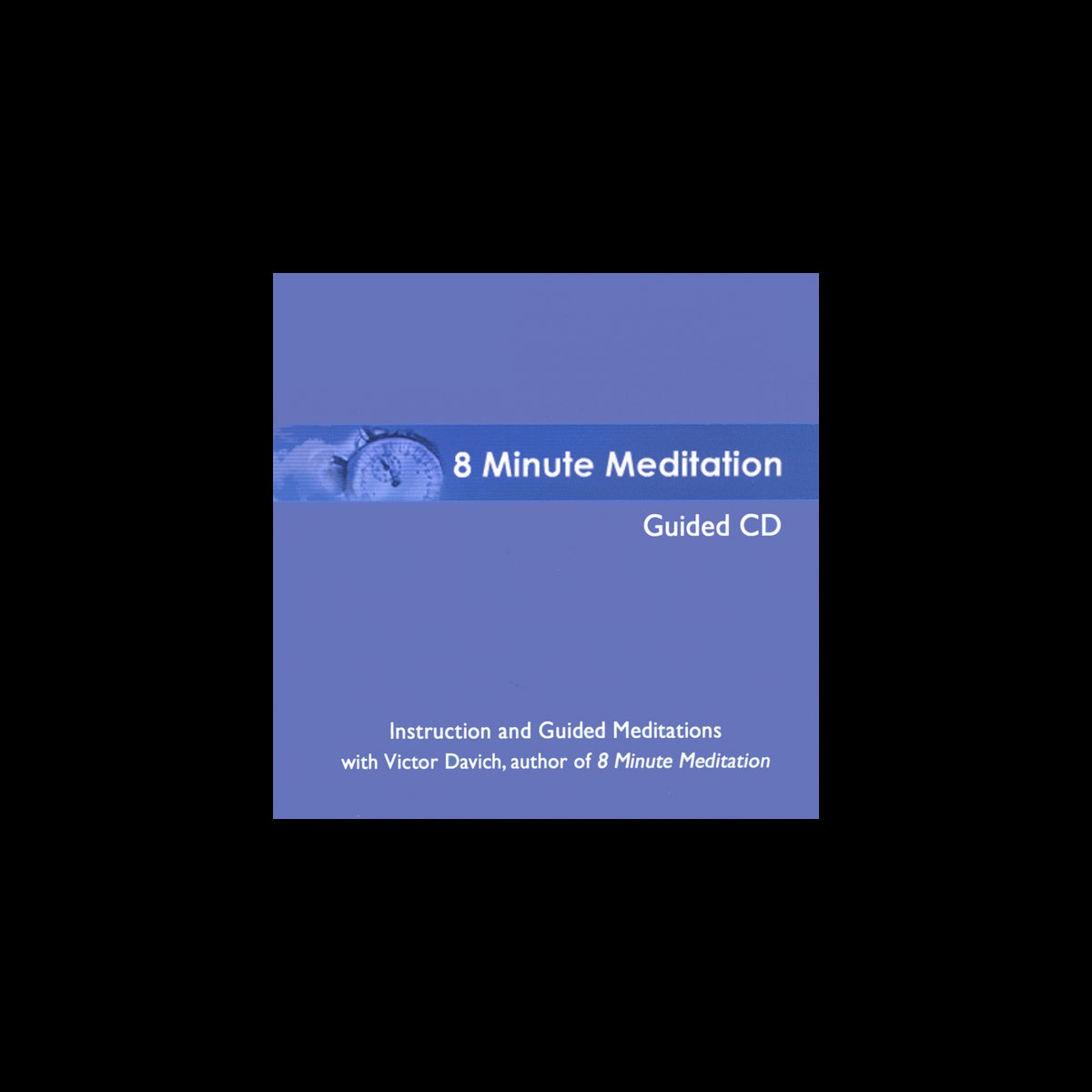 ‎8 Minute Meditation Guided CD by Victor Davich on Apple Music
