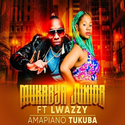 Amapiano Tukuba (feat. Lwazzy) - Mukabya Junior | Shazam
