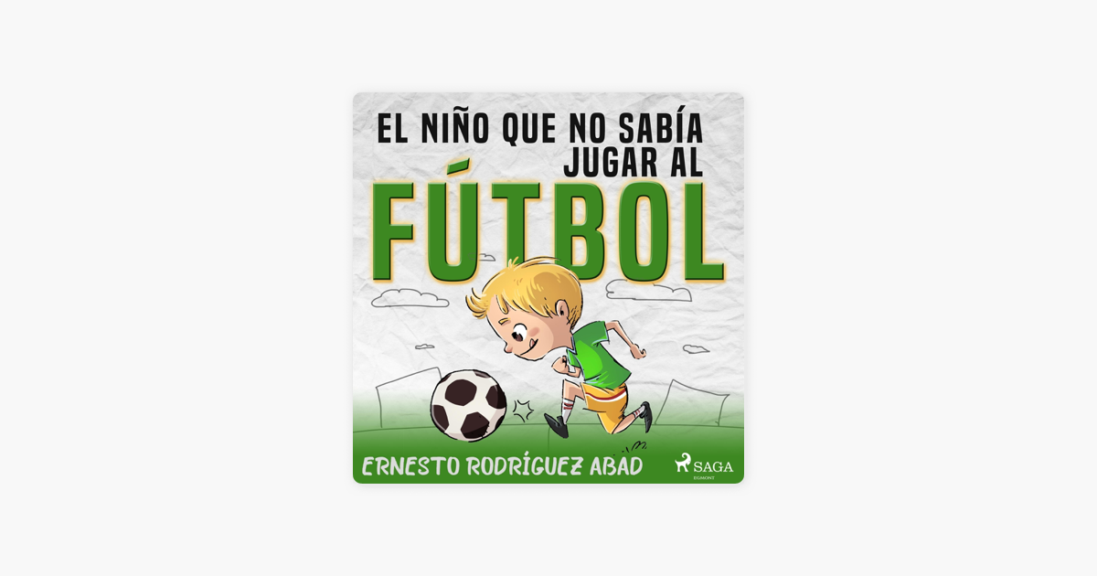 ‎El niño que no sabía jugar al fútbol (Unabridged) on Apple Books