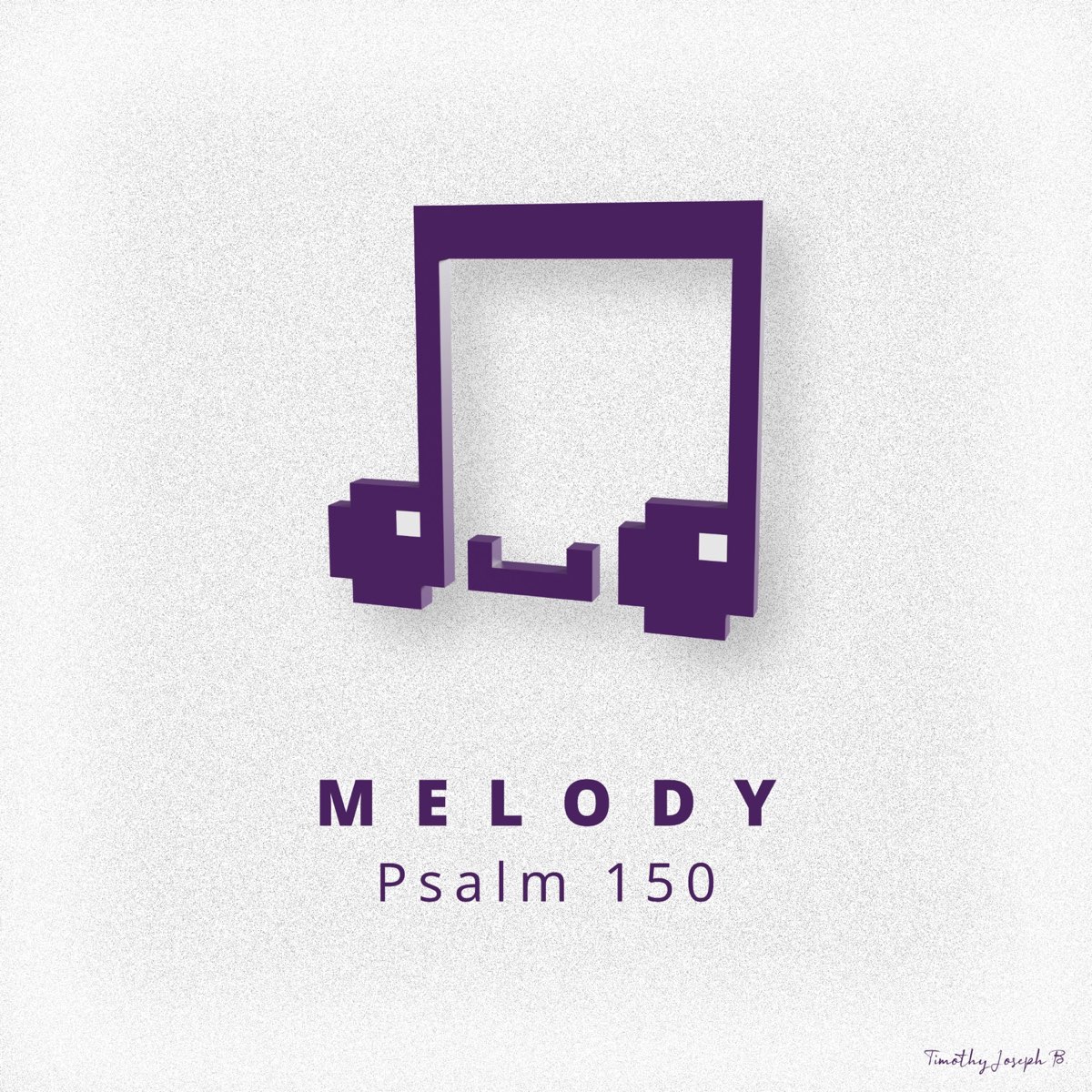 Melody Psalm 150 Single By Timothy Joseph B On Apple Music melody-psalm-150-single-by-timothy-joseph-b-on-apple-music