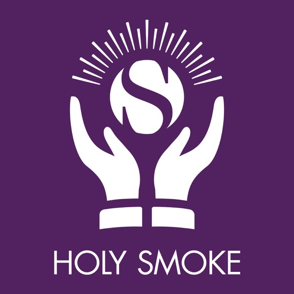 Holy Smoke – Podcast – Podtail