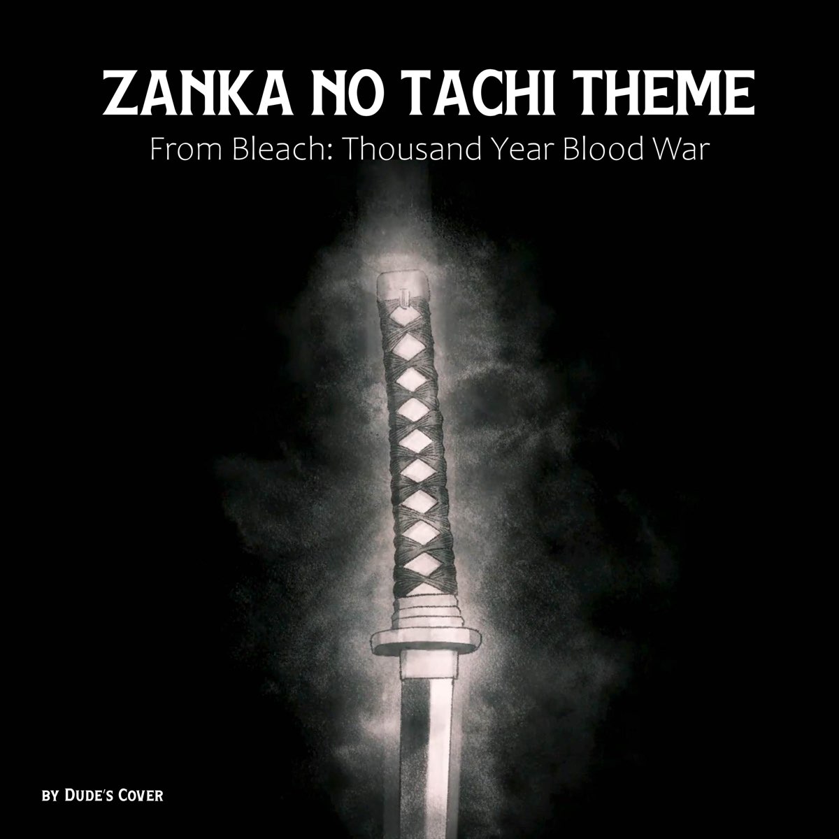 ‎Dude's Coverの「Zanka No Tachi Theme (From "Bleach: Thousand Year Blood War") - Single」をApple Musicで