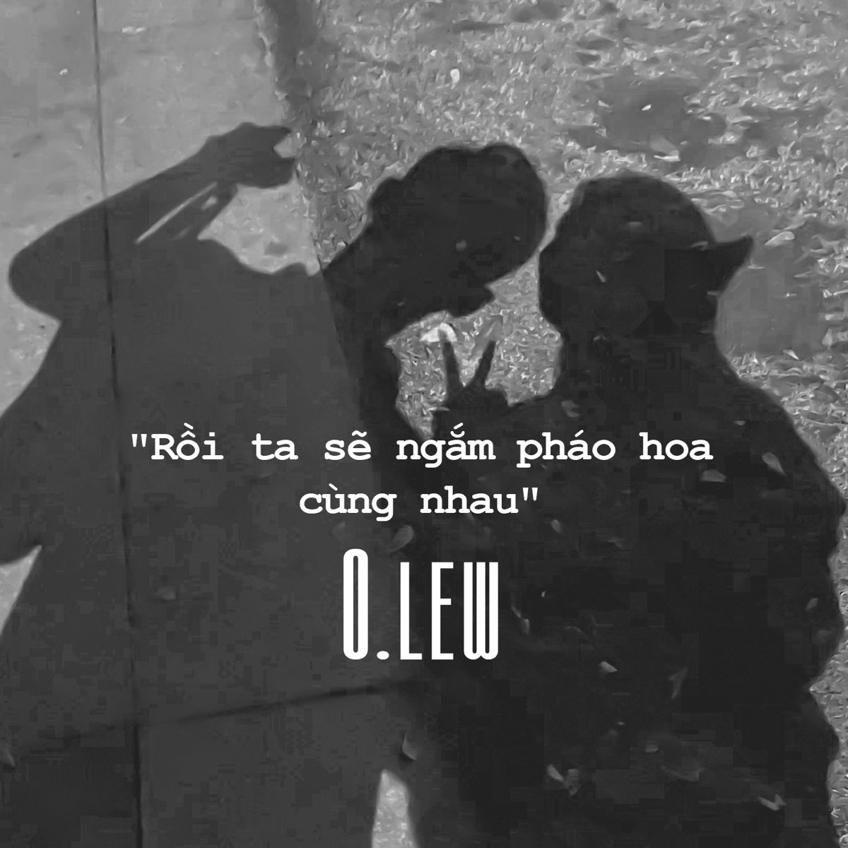‎Rồi Ta Sẽ Ngắm Pháo Hoa Cùng Nhau - Single by O.lew on Apple Music