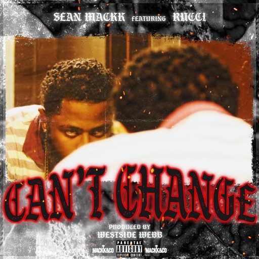 Can’t Change (feat. Rucci) by Sean Mackk, Rucci