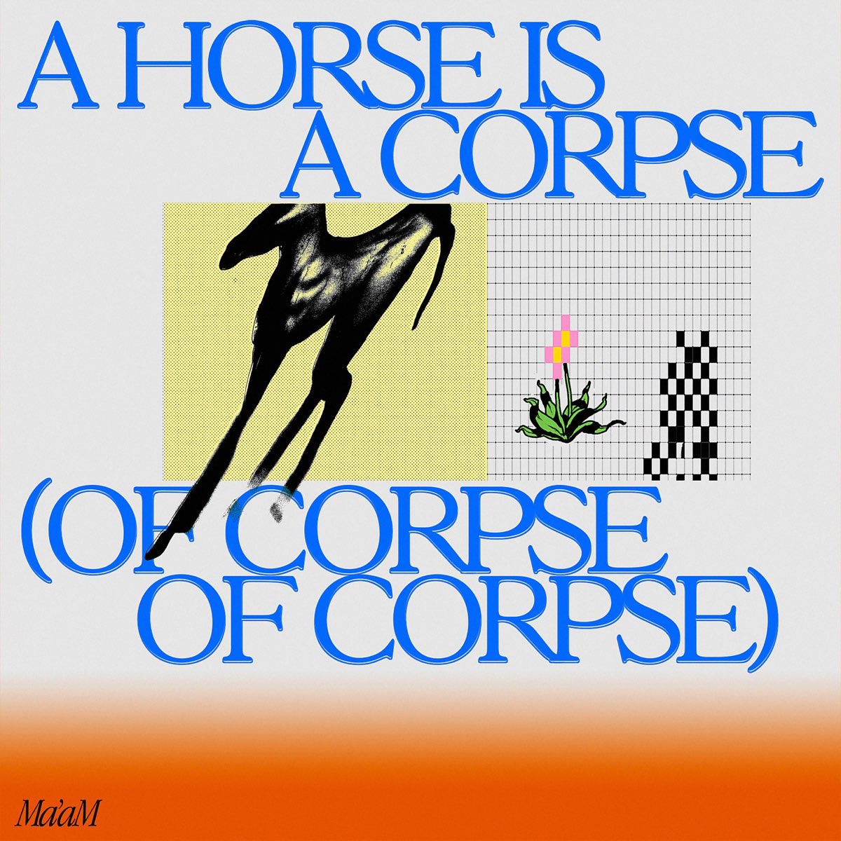 ‎A Horse Is a Corpse (Of Corpse, Of Corpse) - Single by Ma'aM on Apple ...