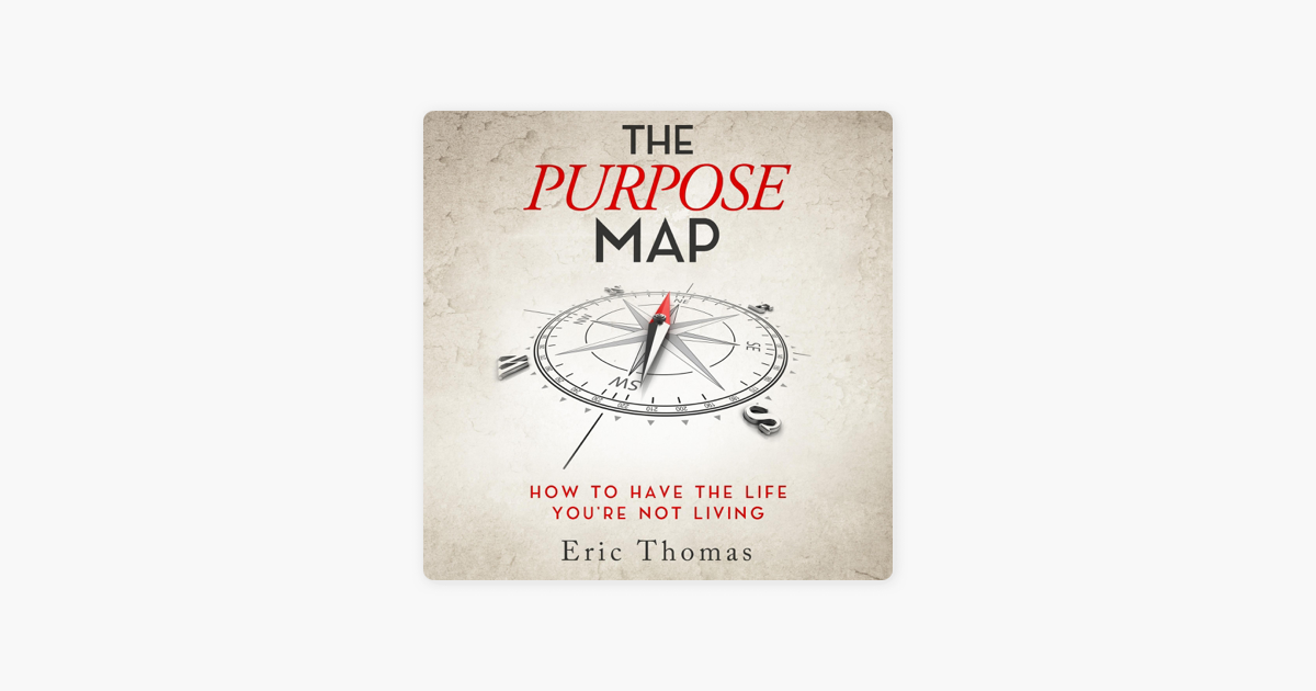‎The Purpose Map: How to Have the Life You're Not Living (Unabridged ...