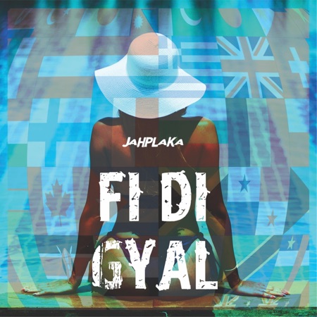 Jahplaka - Fi Di Gyal