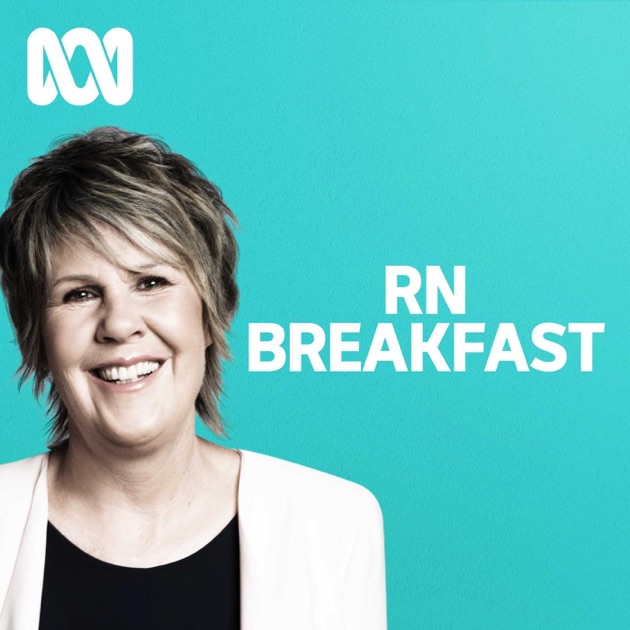 RN Breakfast - ABC RN by ABC Radio National on Apple Podcasts