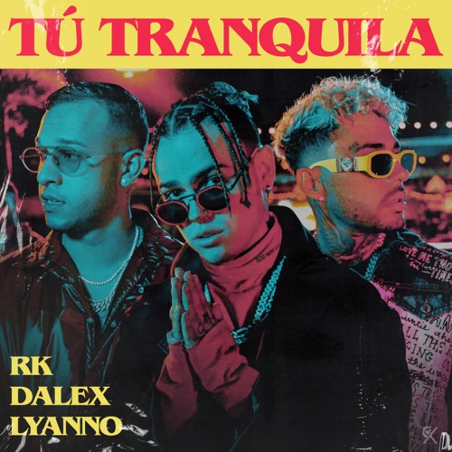 RK, Dalex & Lyanno - Tú Tranquila - Single [iTunes Plus AAC M4A] - iPlusHub
