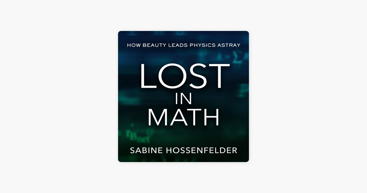 ‎Lost in Math: How Beauty Leads Physics Astray (Unabridged) on Apple Books