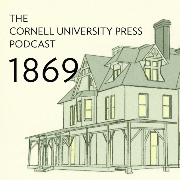 1869 The Cornell University Press Podcast By Cornell University Press