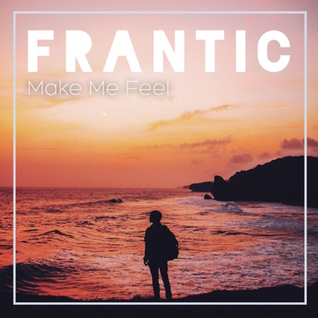 Make Me Feel - Frantic