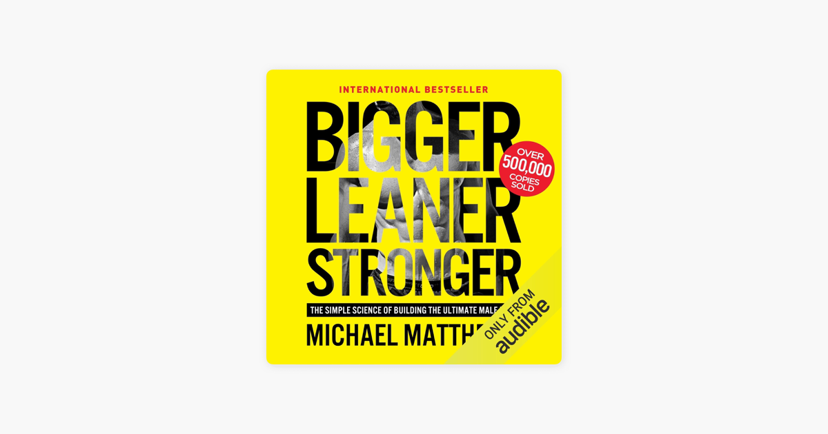 ‎Bigger Leaner Stronger: The Simple Science of Building the Ultimate ...