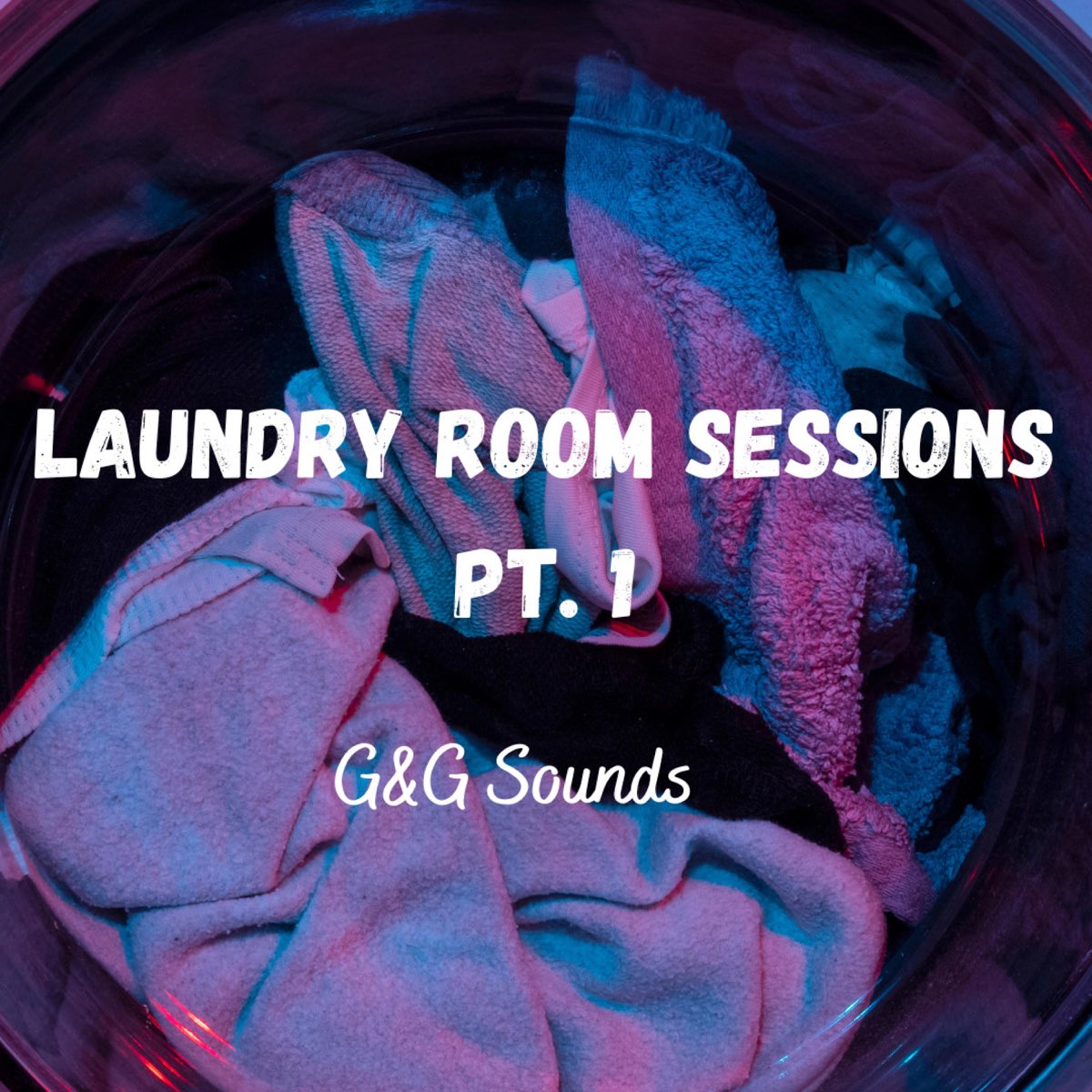 ‎Laundry Room Sessions, Pt. 1 - EP by G&G Sounds on Apple Music