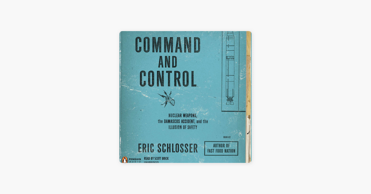 ‎Command and Control: Nuclear Weapons, the Damascus Accident, and the ...