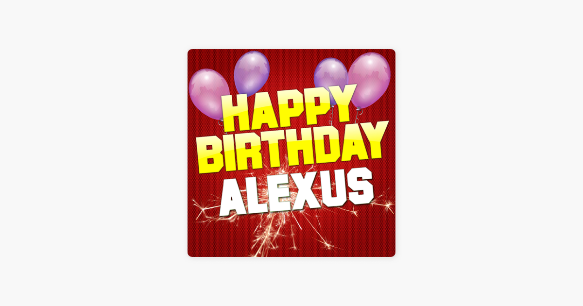 ‎Happy Birthday Alexus - EP by White Cats Music on Apple Music