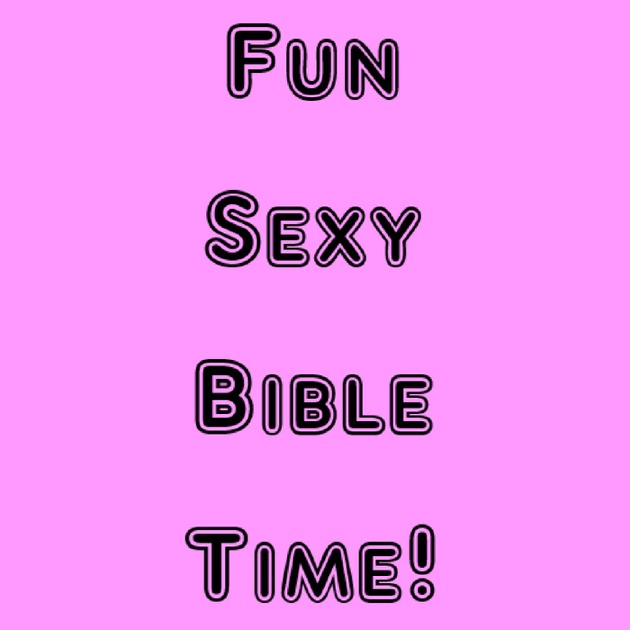 Fun Sexy Bible Time By Fun Sexy Bible Time On Apple Podcasts