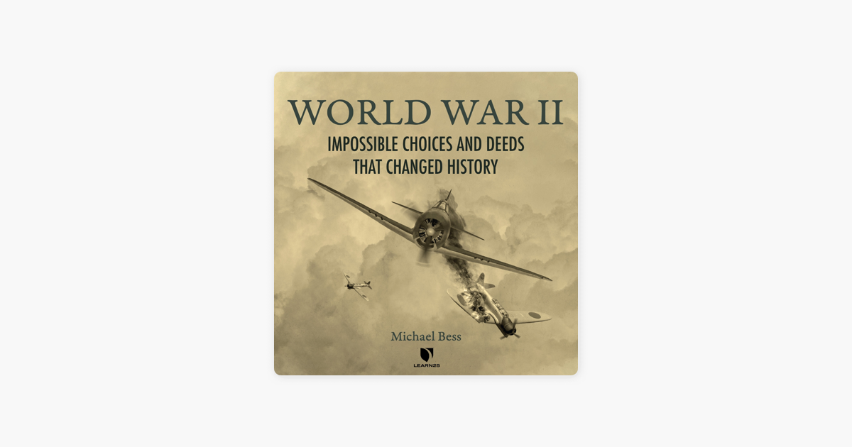 ‎World War II: Impossible Choices and Deeds That Changed History on ...