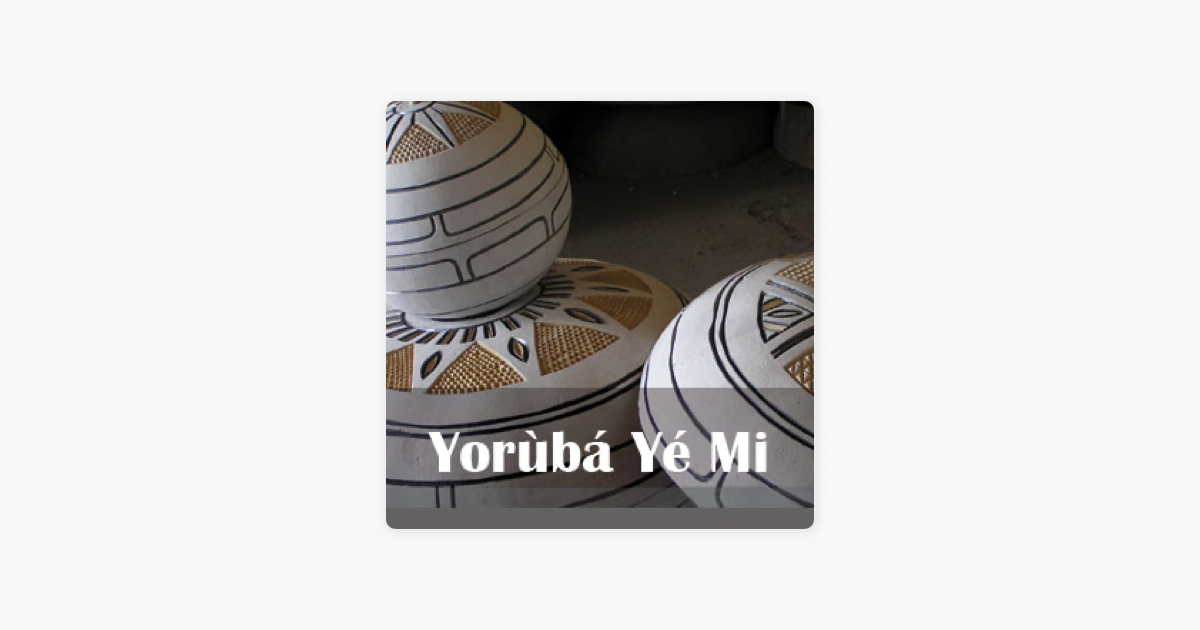 ‎Yorùbá Yé Mi on Apple Podcasts