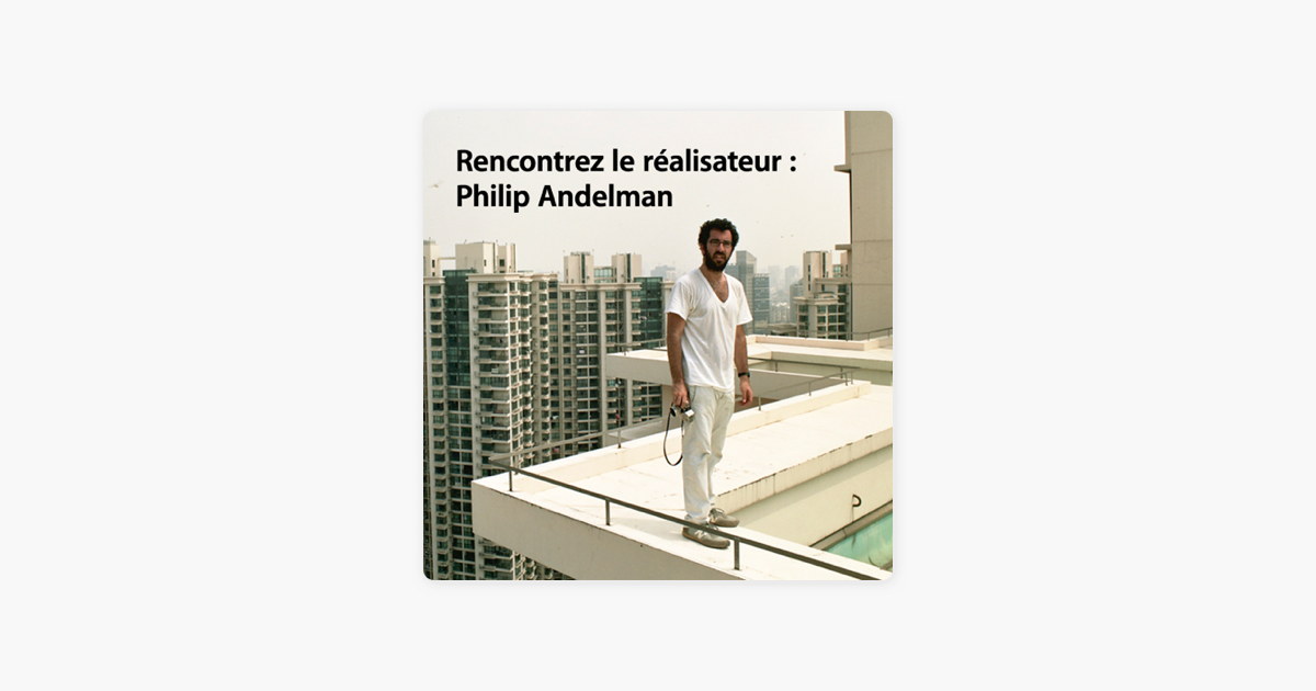 ‎Rencontrez le réalisateur : Philip Andelman on Apple Podcasts