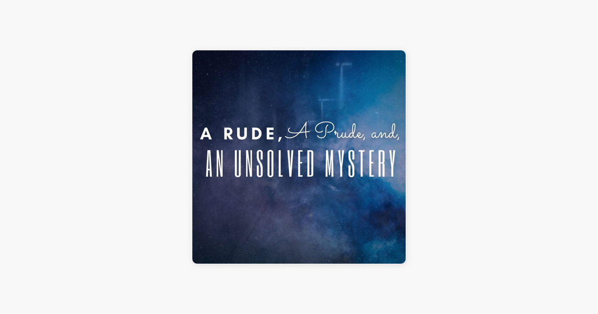 ‎A Rude, A Prude, and an Unsolved Mystery: Unsolved Mysteries Episode ...