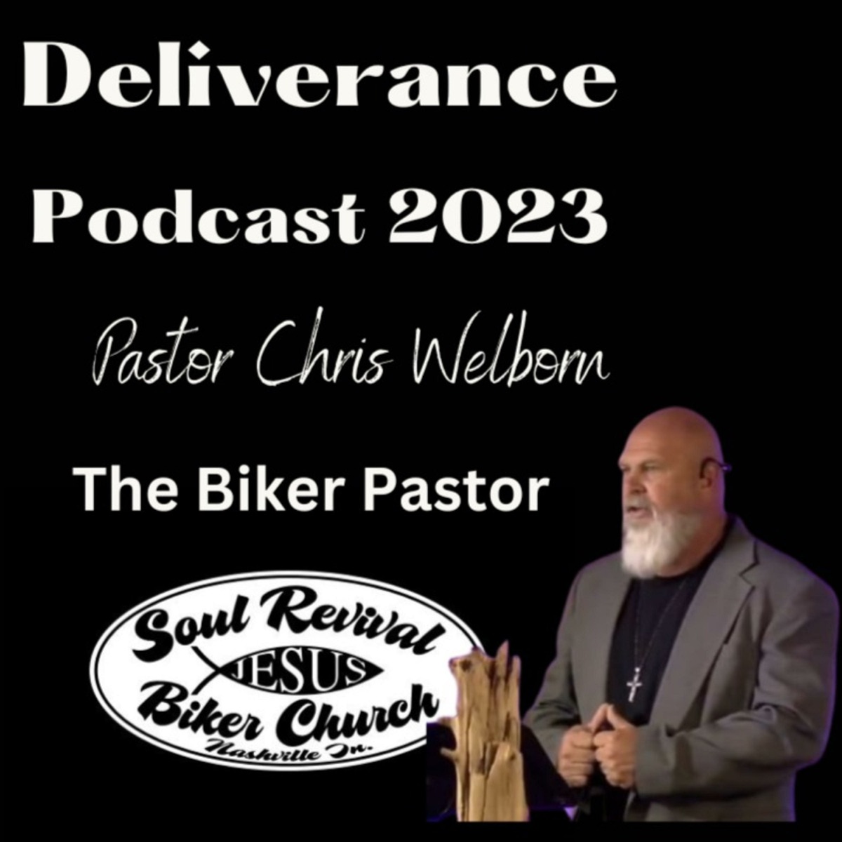 Deliverance 2023! With Pastor Chris Welborn, The Biker Pastor of Soul ...