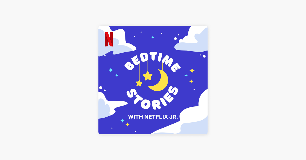 ‎Bedtime Stories with Netflix Jr. on Apple Podcasts